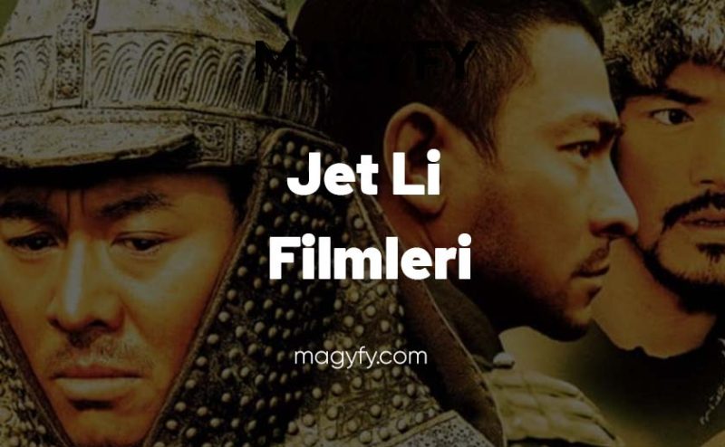 Jet Li Filmleri - En İyi 6 Filmi!